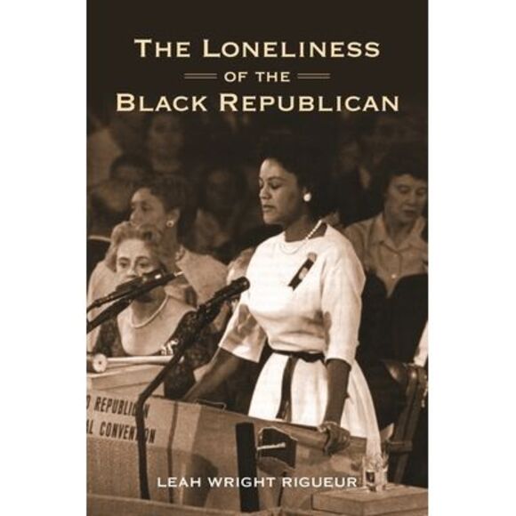 Leah Wright Rigueur | Other | The Loneliness Of The Black Republican ...